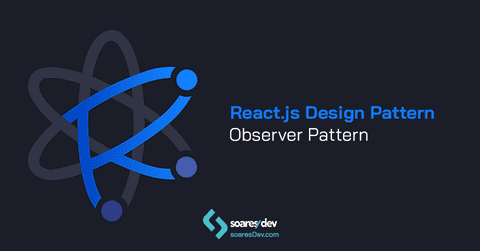 React.js Observer Pattern | Blog SoaresDev
